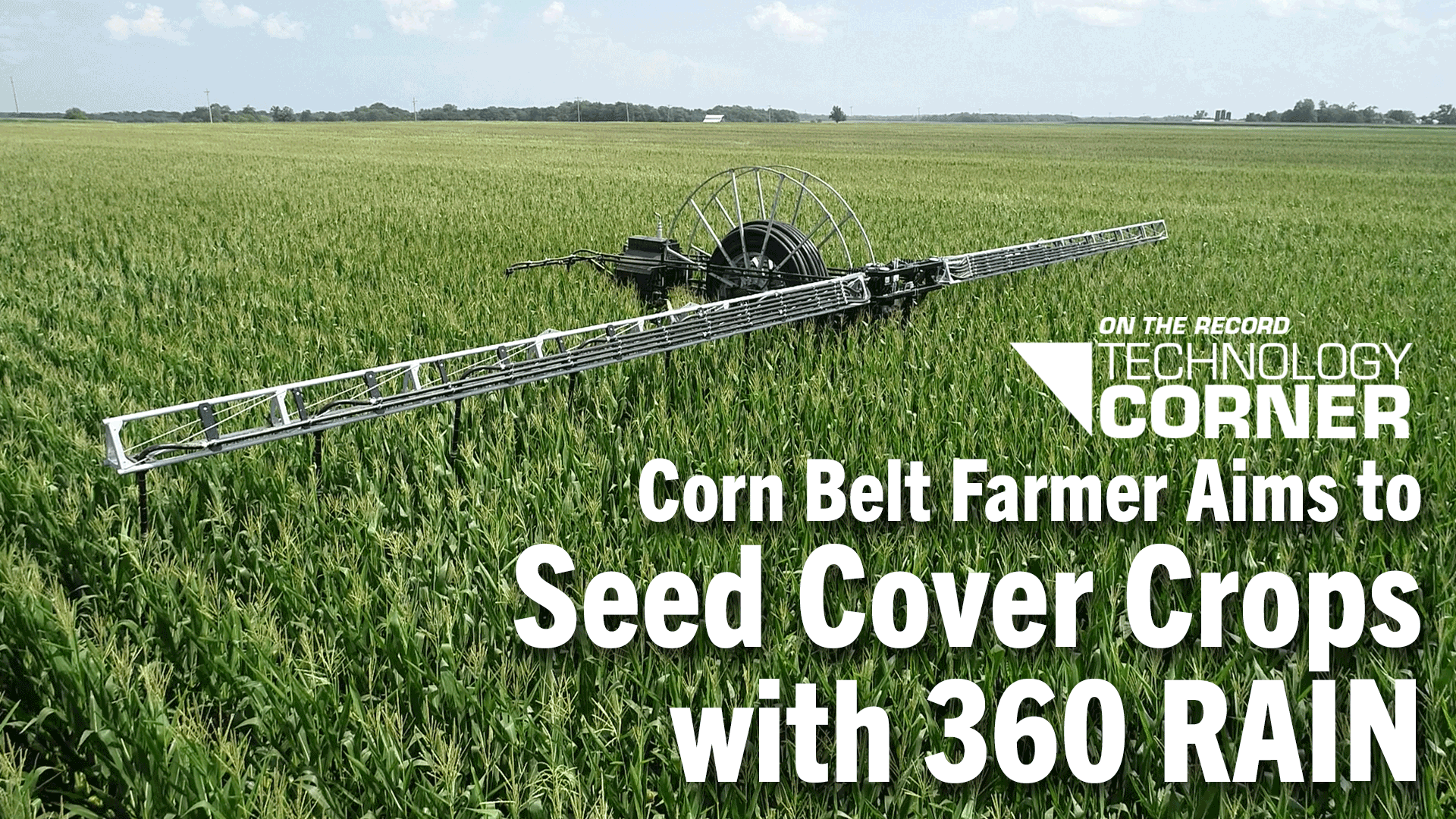 Corn Belt Farmer Aims to Seed Cover Crops with 360 RAIN