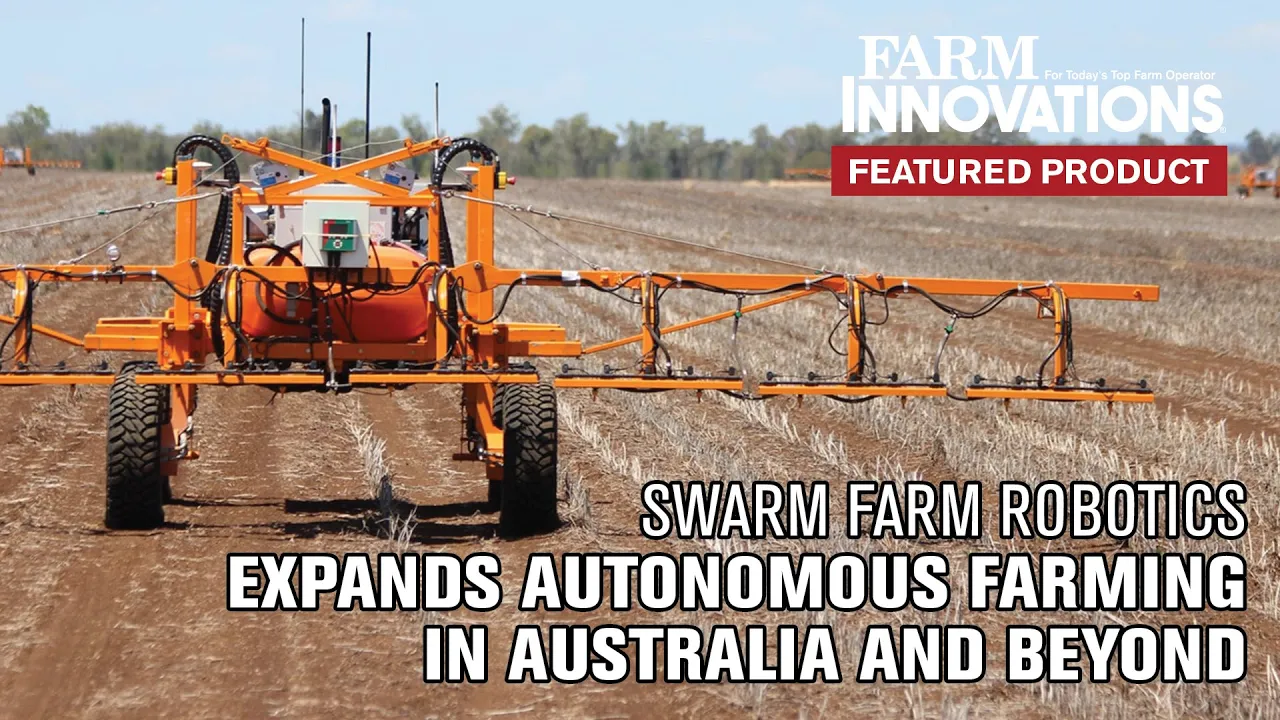 [Video] Swarm Farm Robotics Expands Autonomous Farming in Australia and ...