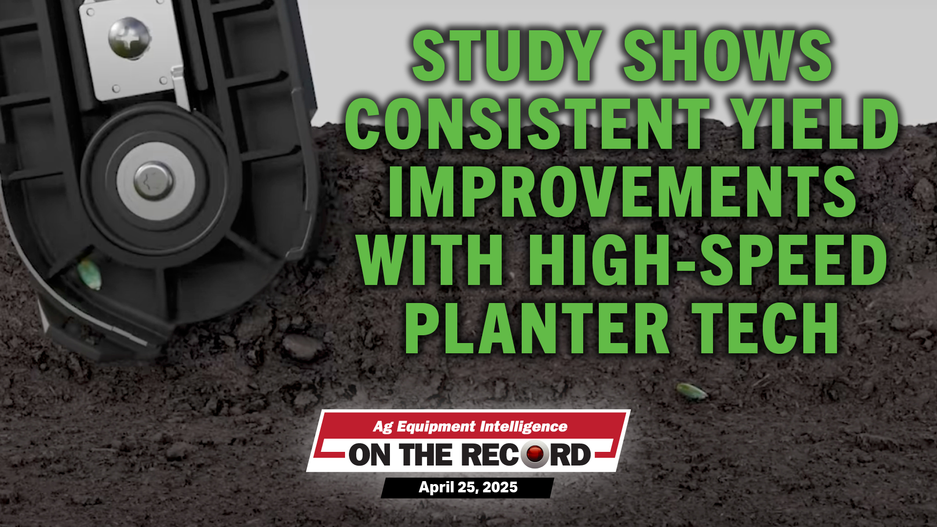 Study Shows Consistent Yield Improvements with High-Speed Planter Tech