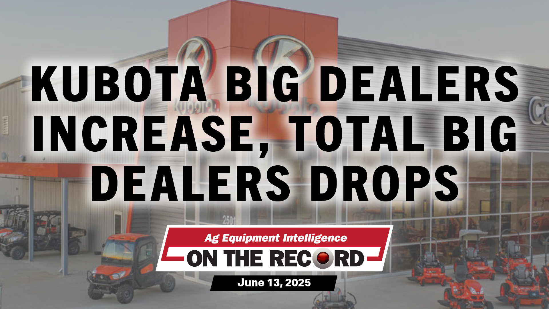 Kubota Big Dealers Increase, Total Big Dealers Drops