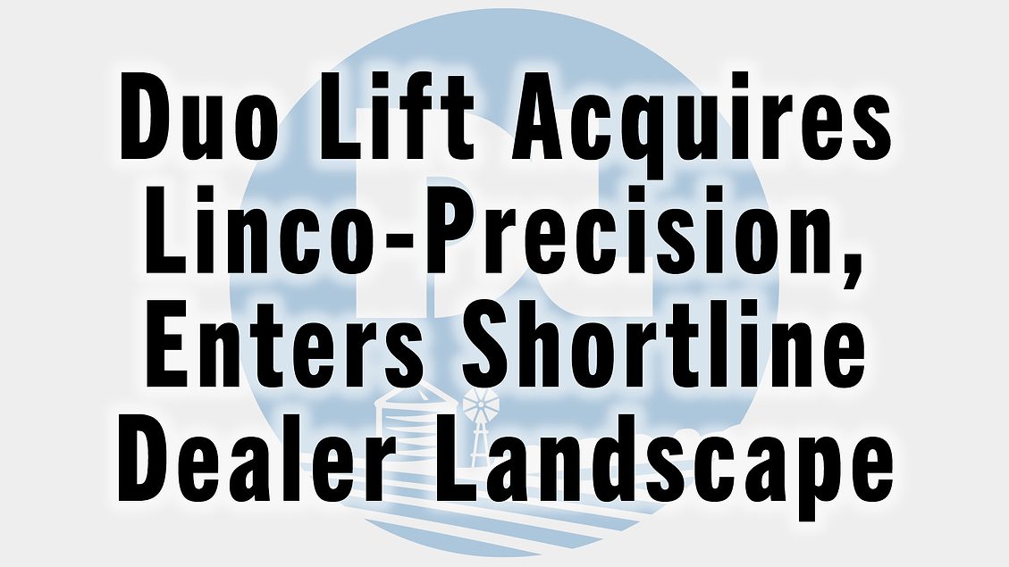 Duo Lift Acquires Linco-Precision, Enters Shortline Dealer Landscape