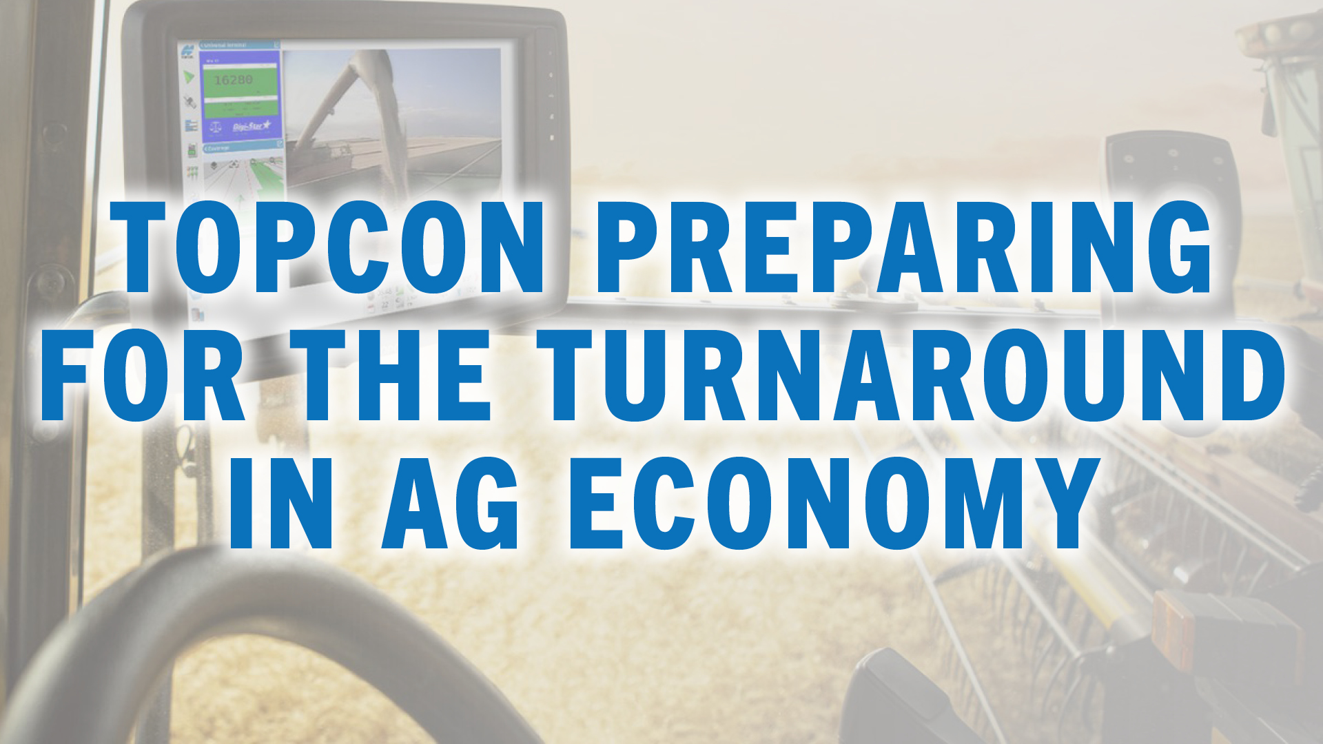 Topcon Preparing for the Turnaround in Ag Economy