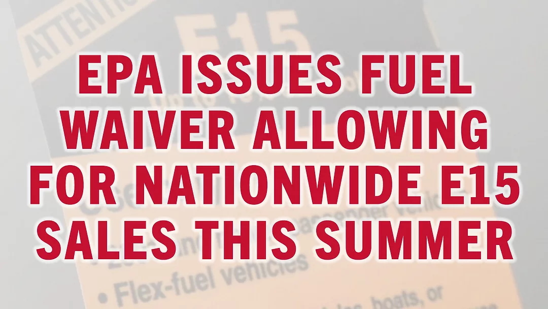 EPA Issues Fuel Waiver Allowing for Nationwide E15 Sales this Summer