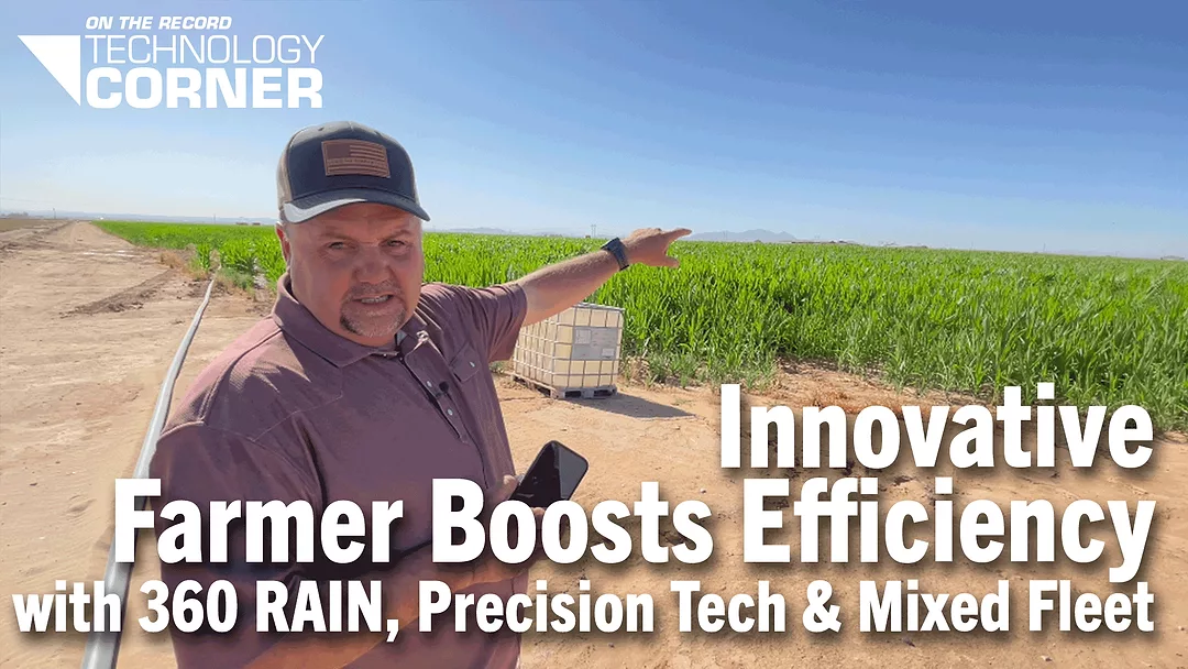 Innovative Farmer Boosts Efficiency with 360 RAIN, Precision Tech ...