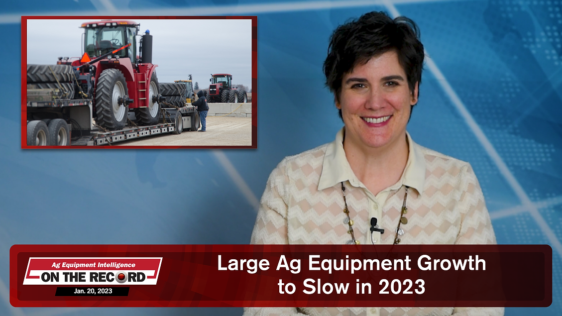 Large Ag Equipment Growth to Slow in 2023